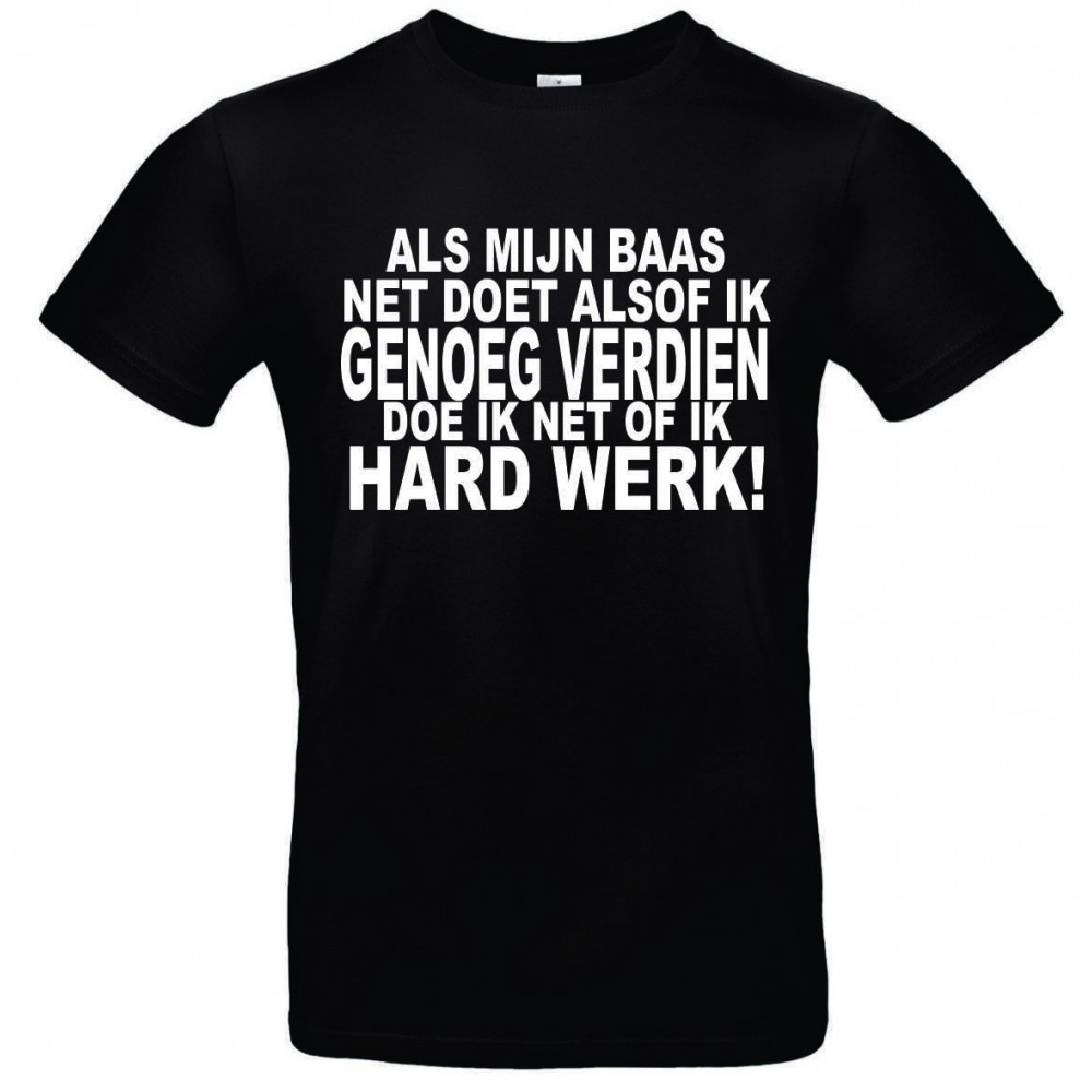 Als mijn baas doet alsof ik genoeg verdien doe ik alsof ik hard werk Als mijn baas doet alsof ik genoeg verdien doe ik alsof ik hard werk